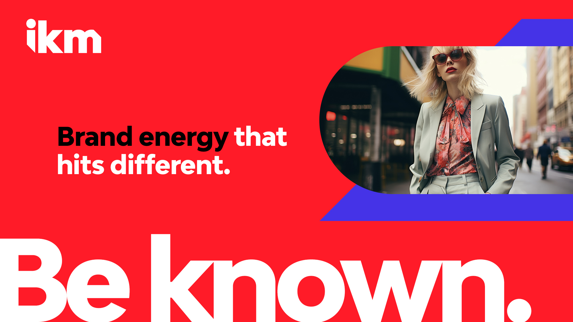 IKM // Be Known